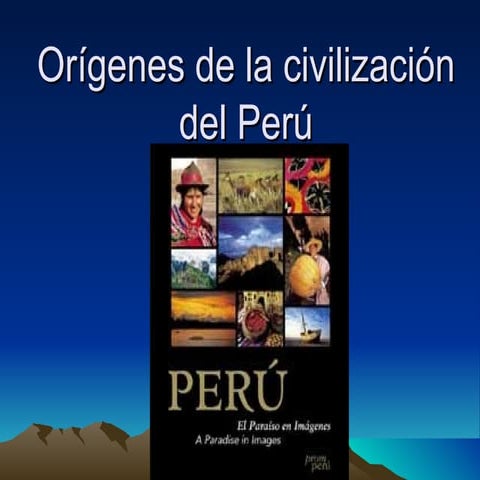 Orígenes de la Civilización del Perú | PPT