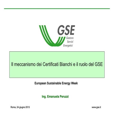 Il meccanismo dei Certificati Bianchi e il ruolo del GSE - Sustainable Enegy Week GSE | PPT