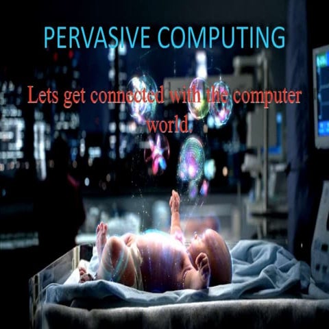 Pervasive computing.pptx | Computing | Technology & Computing