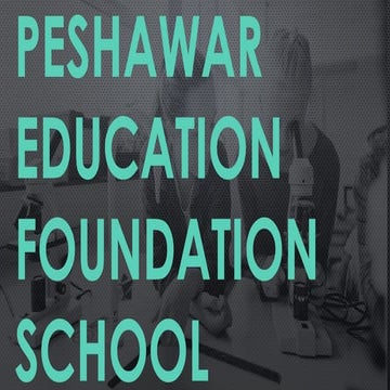 PESHAWAR EDUCATION FOUNDATION SCHOOL.pptx