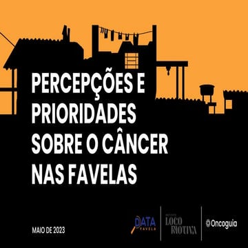 Percepções e prioridades do câncer nas favelas brasileiras | PPT