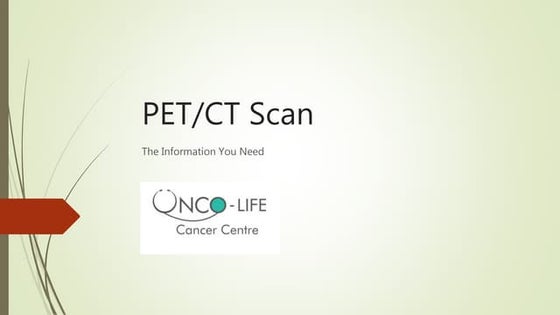 Positron Emissions Tomography (PET SCAN) | PPTX
