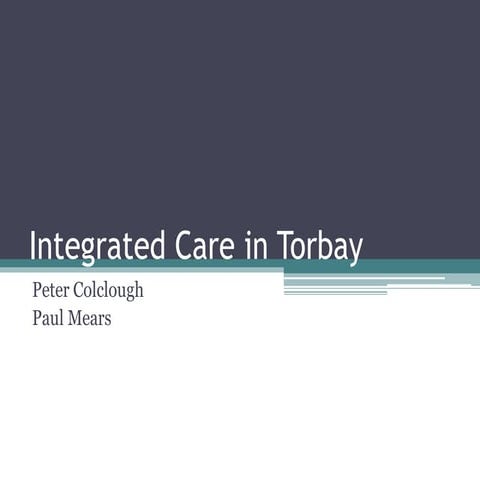 Peter Colclough & Paul Mears: Integrated care in Torbay | PDF