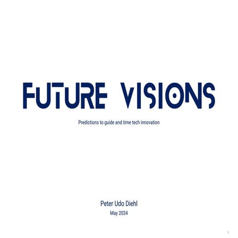 Future Visions: Predictions to Guide and Time Tech Innovation, Peter Udo Diehl | PDF