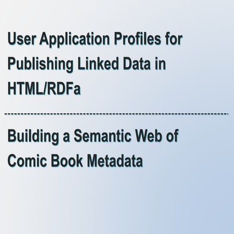 Thesis Proposal: User Application Profiles for Publishing Linked Data in HTML/RDFa | PPT
