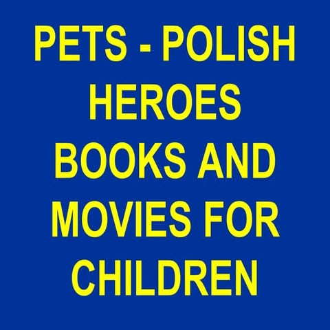 Pets polish heroes books and movies | PPT