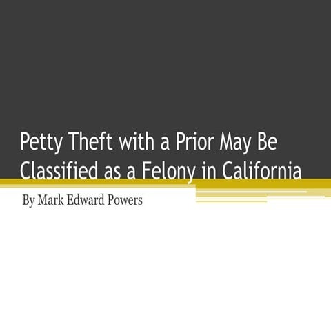 Petty Theft with a Prior May Be Classified as a Felony in California | PPT