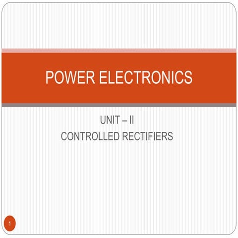 PE UNIT II - CONTROLLED RECTIFIERS.pptx