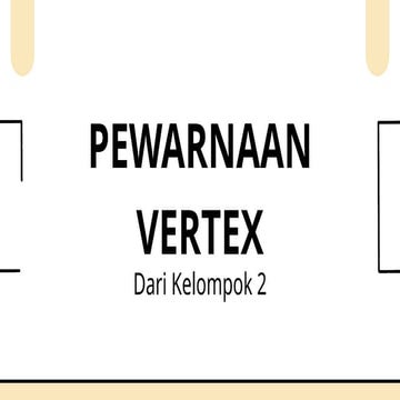 Pewarnaan vertex dalam representasi Graph Kelompok 2.pptx