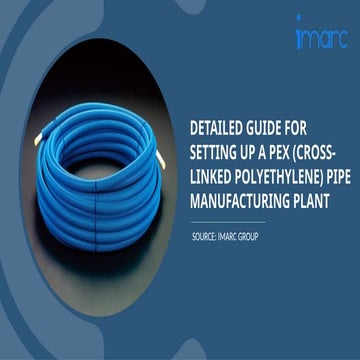 Costs Involve in PEX Pipe Manufacturing Plant Report | PPT