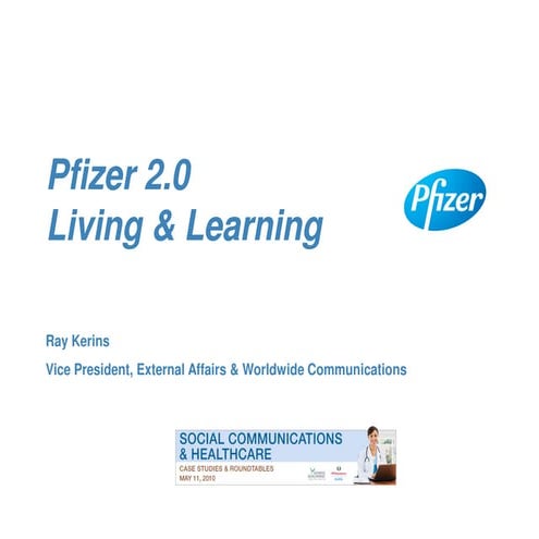 Pfizer 2.0 living and learning - BDI 5.11.10 Social Communications ...