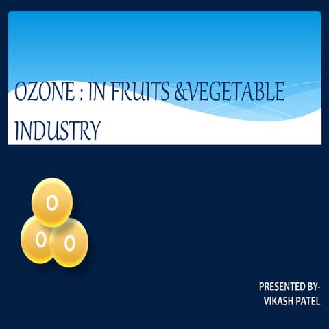 Ozone: In Fruits and Vegetables Industry | PPT