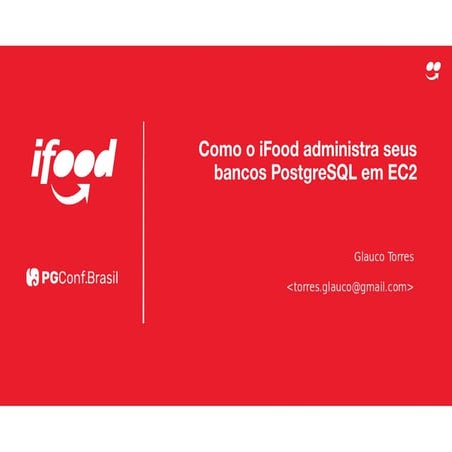 Como o iFood administra seus bancos PostgreSQL em EC2 | PPT
