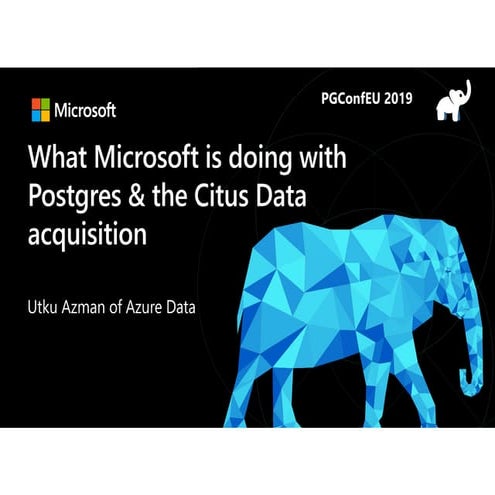 What Microsoft Is Doing With Postgres And The Citus Data Acquisition Pgconf Eu 2019 Utku Azman