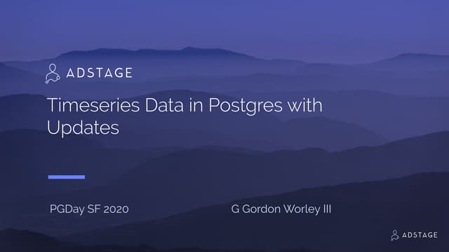 Pgday Sf 2020 Timeseries Data In Postgres With Updates Ppt