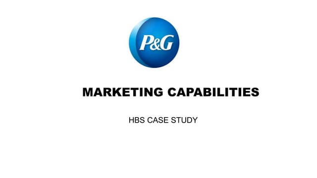P&G HBS CASE STUDY : Understanding Market Capabilities | PPT P&G HBS CASE STUDY : Understanding Market Capabilities | PPT