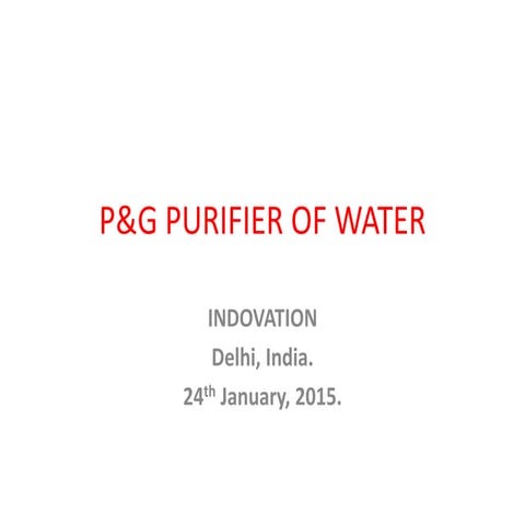 P&G Purifier of water_Indovation 2015_24 January 2015 | PPTX
