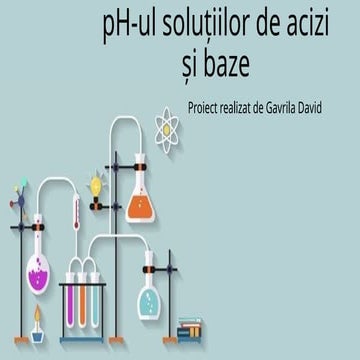Proiect chimie ph-ul solutiilor acizi.pptx