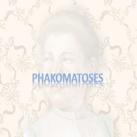 Phakomatoses | PPTX | Brain and Nervous System Disorders | Diseases and Conditions