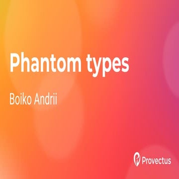 Andrii Boyko "Phantom types" | PDF