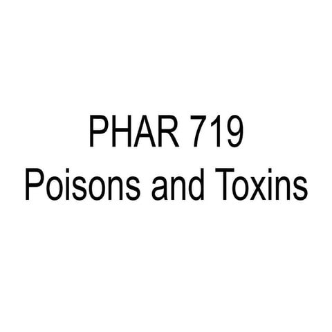 PHAR 719 Lecture #9.pptx. Poisons and Toxins | PPTX