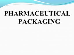 PACKAGING OF TABLETS: TYPES, MATERIALS AND QC. | PPT