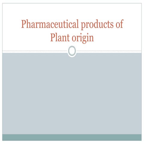Pharmaceutical products of Plant origin.pptx