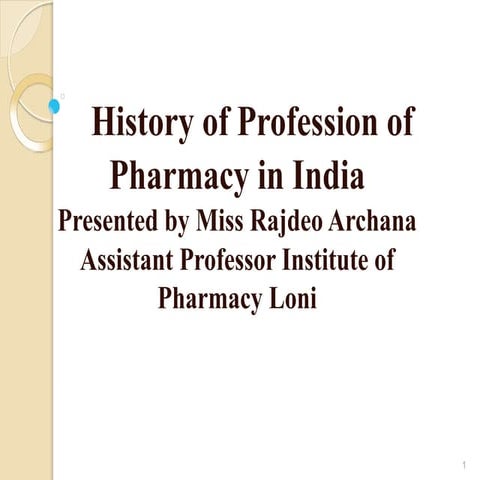 Pharmaceutics Topic 1.pptx History of profession of Pharmacy in India | PPT