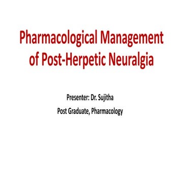 Pharmacological Management of Post-Herpetic Neuralgia.pptx