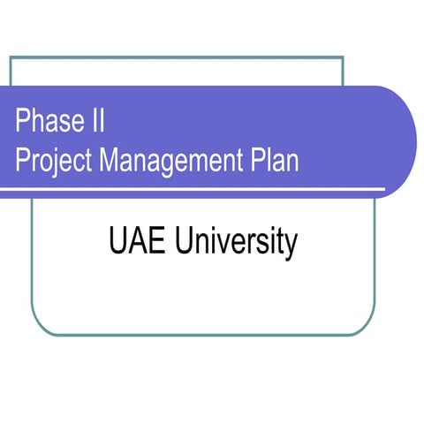 UAEU - Phase II Project Management Plan | PPT | Undergraduate Education ...