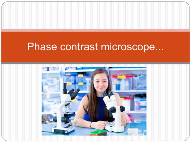 phase contrast microscope | PPTX