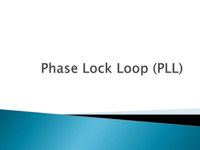 Phase lock loop (pll) Phase lock loop (pll)