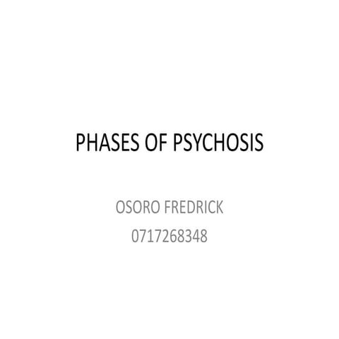 PHASES OF PSYCHOSIS(OSORO FREDRICK).pptx