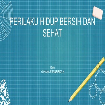 perilaku hidup bersih dan sehat yang perlu diterapkan dikehidupan sehari-hari | PPT