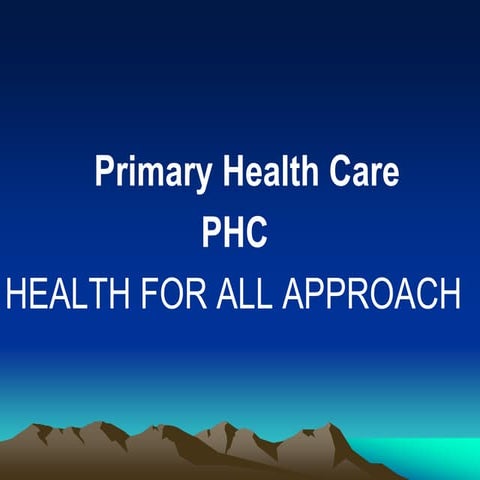 PHC LECTURE ADAPTED 2023_ Primary health care.Health for all approach..ppt