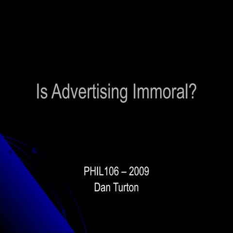 Phil106 2009 the morality of advertising - dan turton | PPT