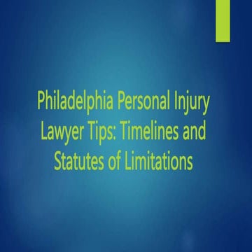 Philadelphia Personal Injury Lawyer Tips: Timelines and Statutes of ...