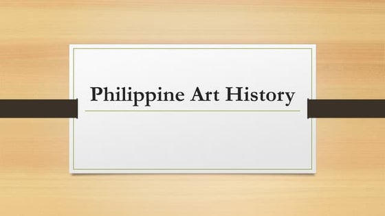 History of Philippine Arts from Pre-Colonial to Present | PPT