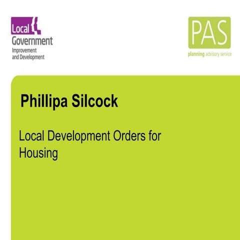 Phillipa Silcock, PAS - Local Development Orders for Housing | PPT