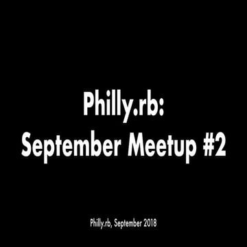 Philly.rb: Sr. + Jr. Pair Night (September 2018) | PPT