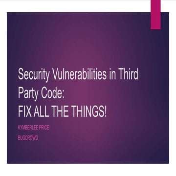 Security Vulnerabilities in Third Party Code - Fix All the Things! | PPT