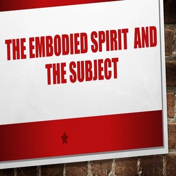 The Embodied Spirit and The Subject | PPT