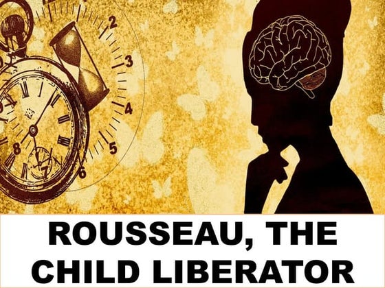 Jean jacques rousseau and his contribution in educational philosophy | PPT