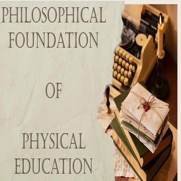 Philosophical-Foundation-of-Physical-Ed. (1).pptx