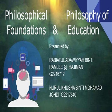 Philosophical foundations and The Philosophy of Education.pptx