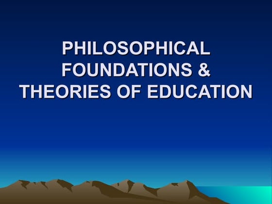 Philosophical foundations of education | PPT | Primary Education ...