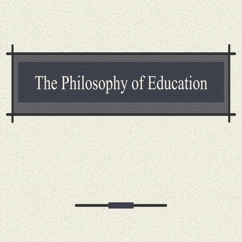 PHILOSOPHY_OF_EDUCATION.ppt