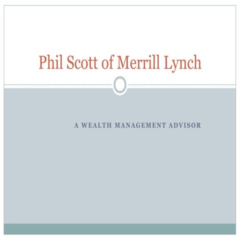 Phil Scott of Merrill Lynch - wealth management advisor | PPTX ...