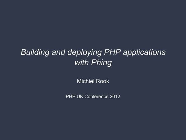 Building And Deploying Php Applications With Phing Ppt