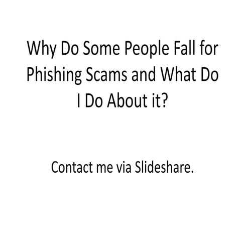 Why Do Some People Fall for Phishing Scams and What Do I Do About it ...